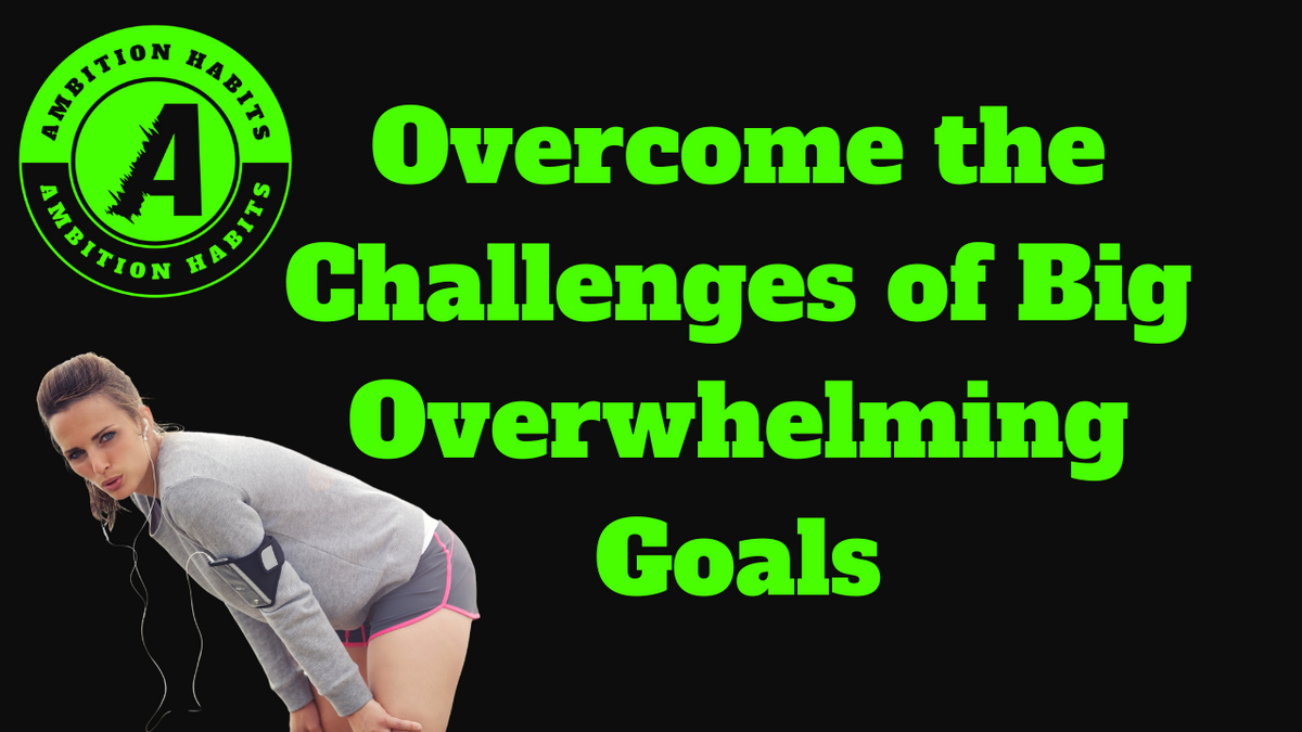 Overcome The Challenges Of Big Overwhelming Goals – Tiffany Mika